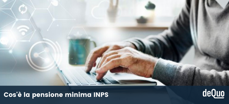 Pensione minima INPS 2023: aumento, importo, quanti anni di contributi