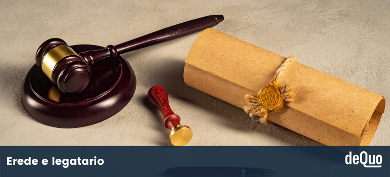Che differenza c'è tra erede e legatario?